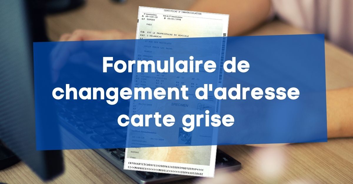 Formulaire demande changement adresse carte grise
