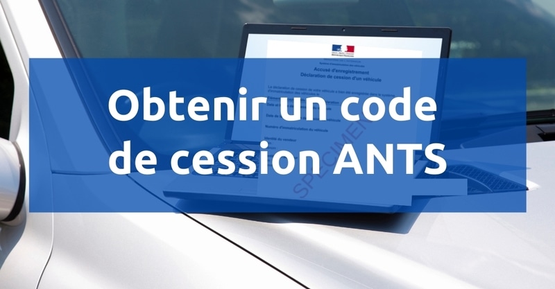 Code cession véhicule ANTS : comment l'obtenir ? A quoi sert-il
