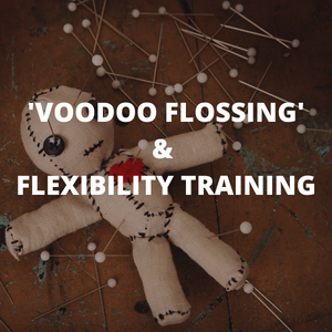 'Voodoo Flossing' & Flexibility Training