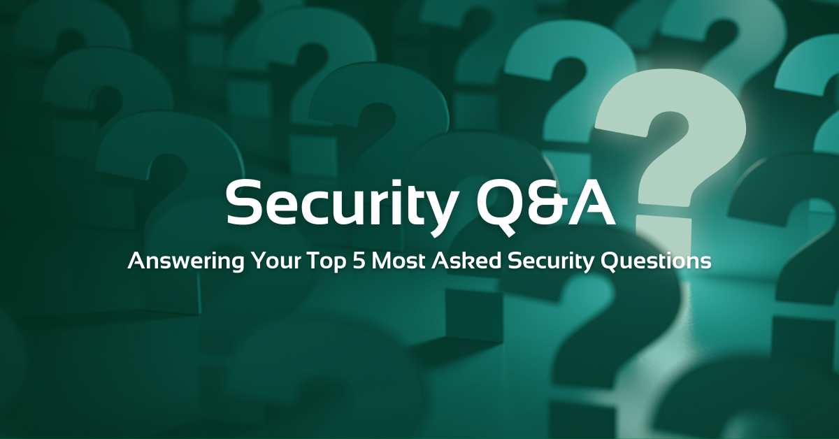 Security Q&A: Answering Your Top 5 Most Asked Security Questions ...