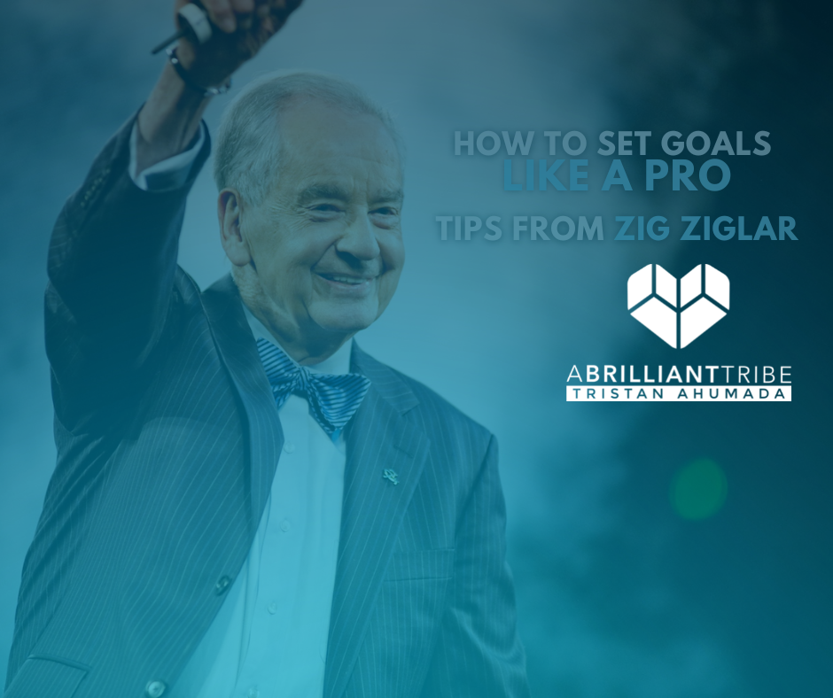 How to Set Goals Like a Pro: Tips from Zig Ziglar