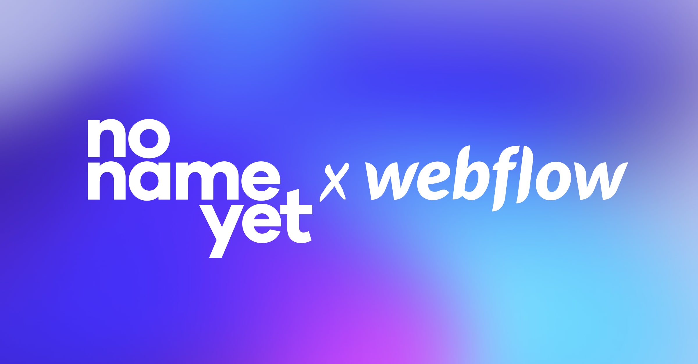 NoNameYet × Webflow | Webflow Developers & Design Experts