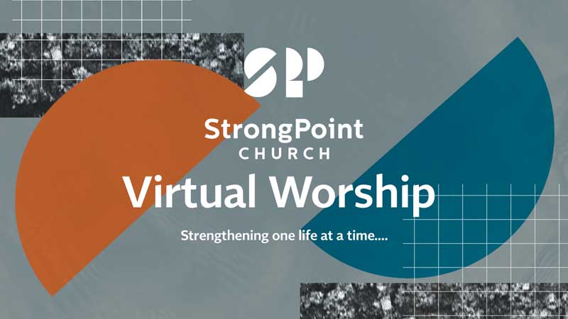 Virtual Worship Series | StronPoint Church Message Series