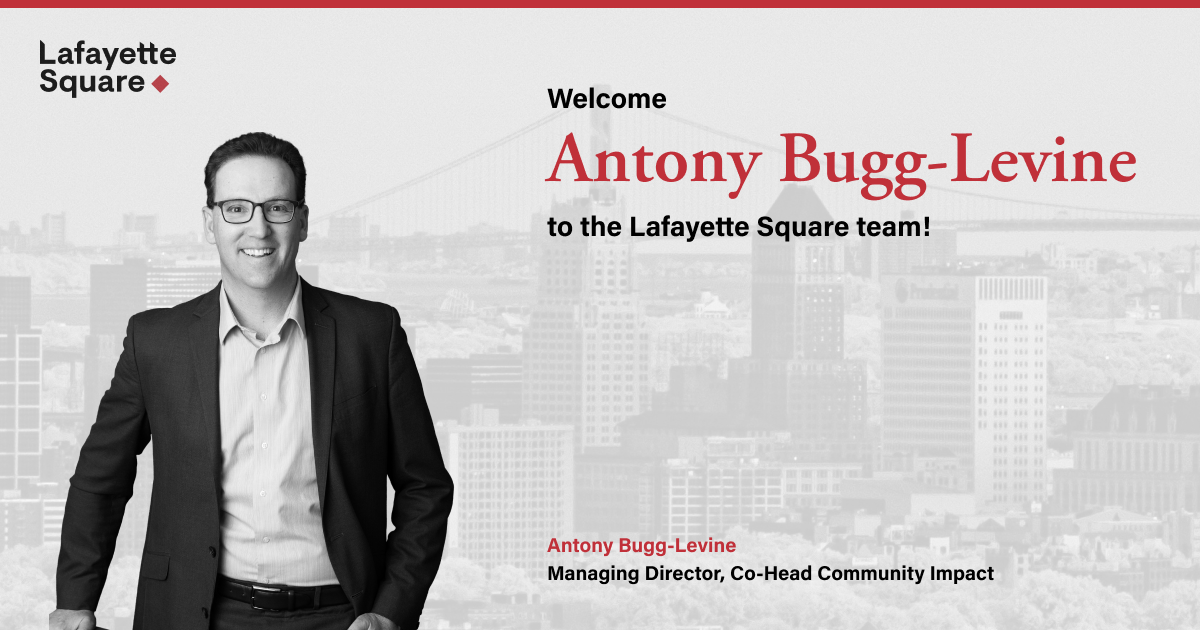 Lafayette Square Appoints Antony Bugg-Levine as Co-Head of Community Impact