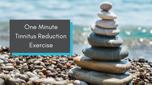 One Minute Exercise to Reduce Tinnitus Stress | ClearLife Hearing Care