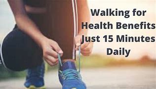 WHAT GOOD IS A 15 MINUTE WALK?