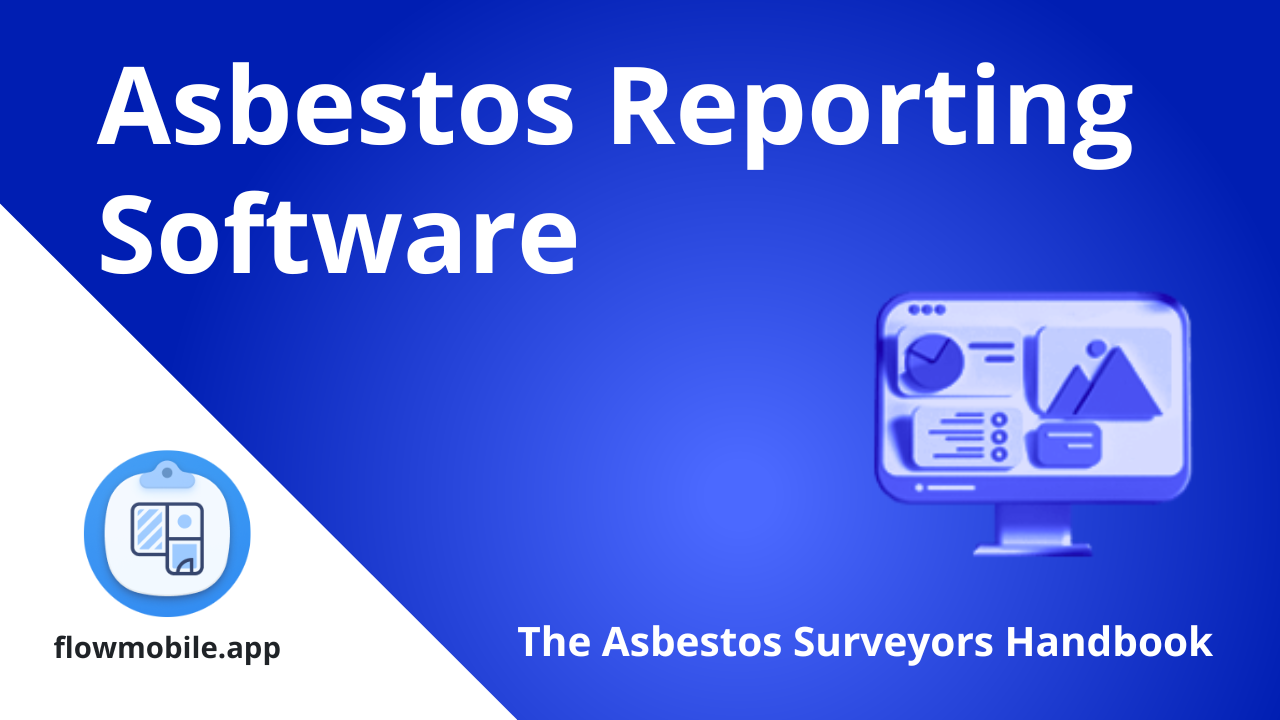 Asbestos Reporting Software - Flow Mobile Surveying