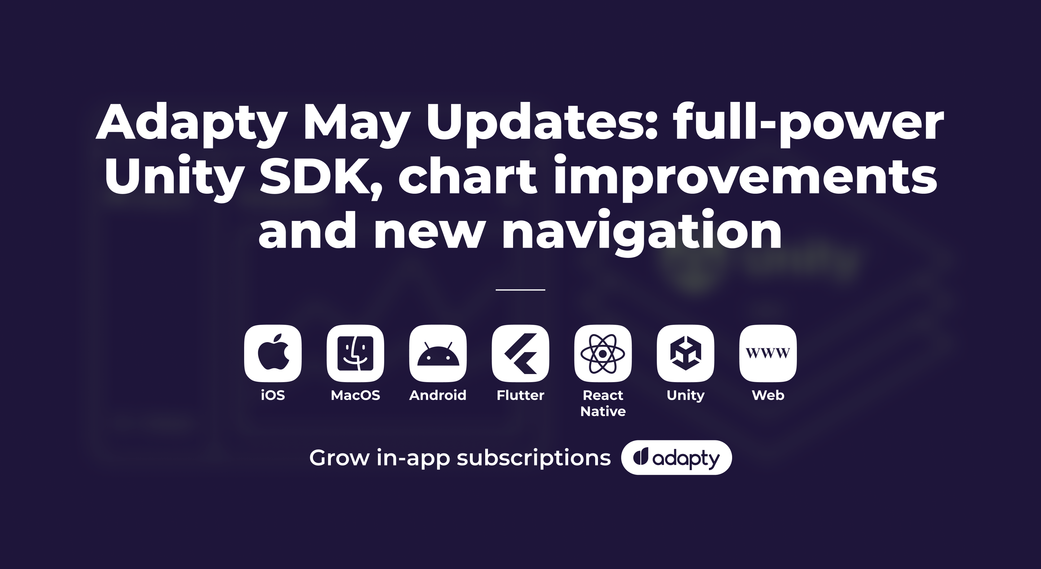 Adapty May Updates: full-featured Unity SDK, chart improvements, and ...