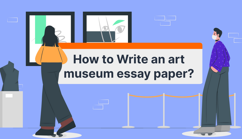 How to Write an Art Museum Essay Paper? | Writepaper Blog