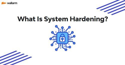 What Is System Hardening? 💪 Types and Benefits