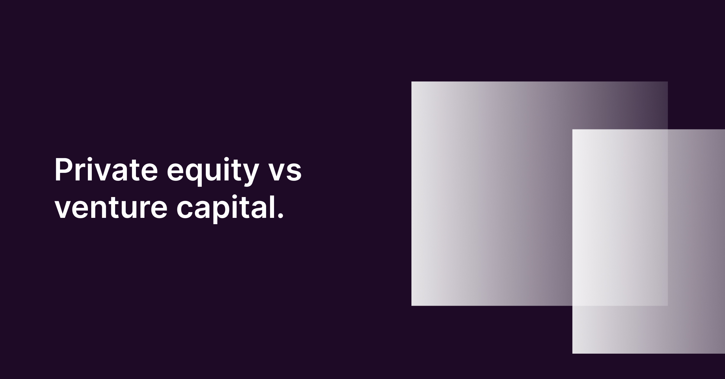 What is the difference between private equity and venture capital?