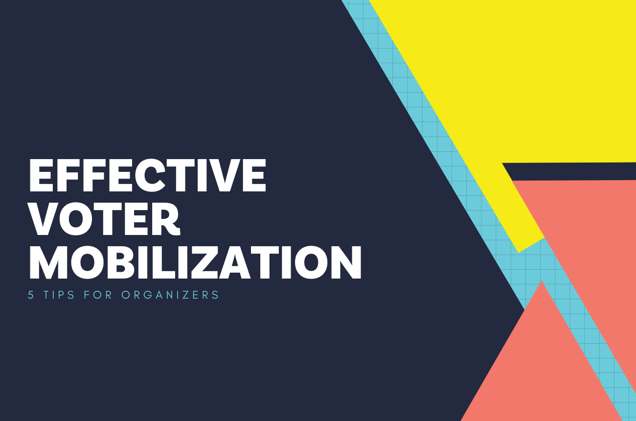 Effective Voter Mobilization: 5 Tips for Organizers | Impactive | All ...