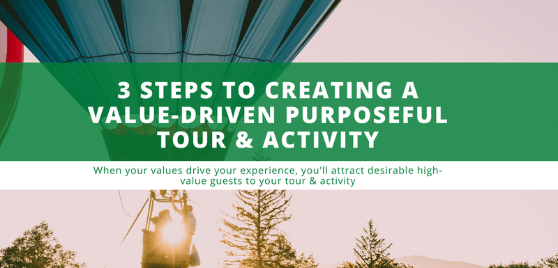 3 Steps to Creating a Value-Driven Purposeful Tour & Activity ...