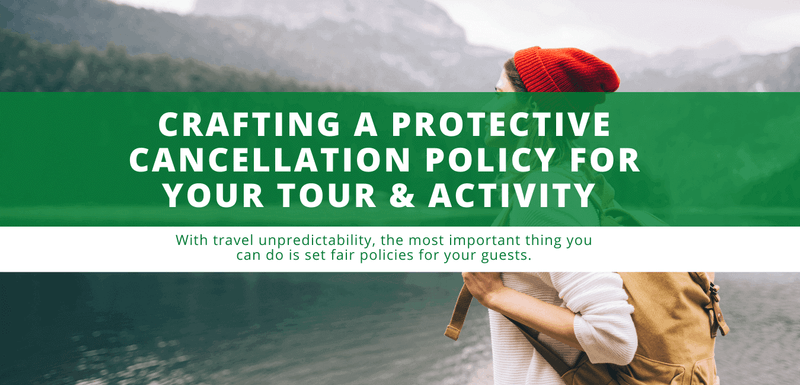 Crafting a Protective Cancellation Policy for Your Tour & Activity ...