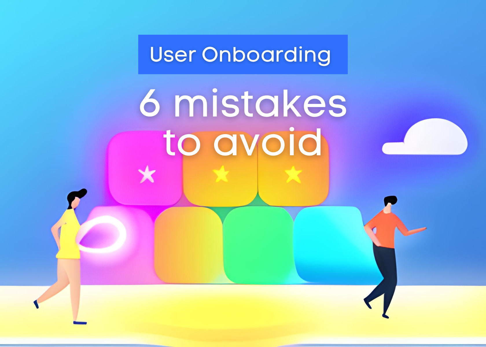 Top 6 mistakes to avoid when designing a user onboarding process for ...