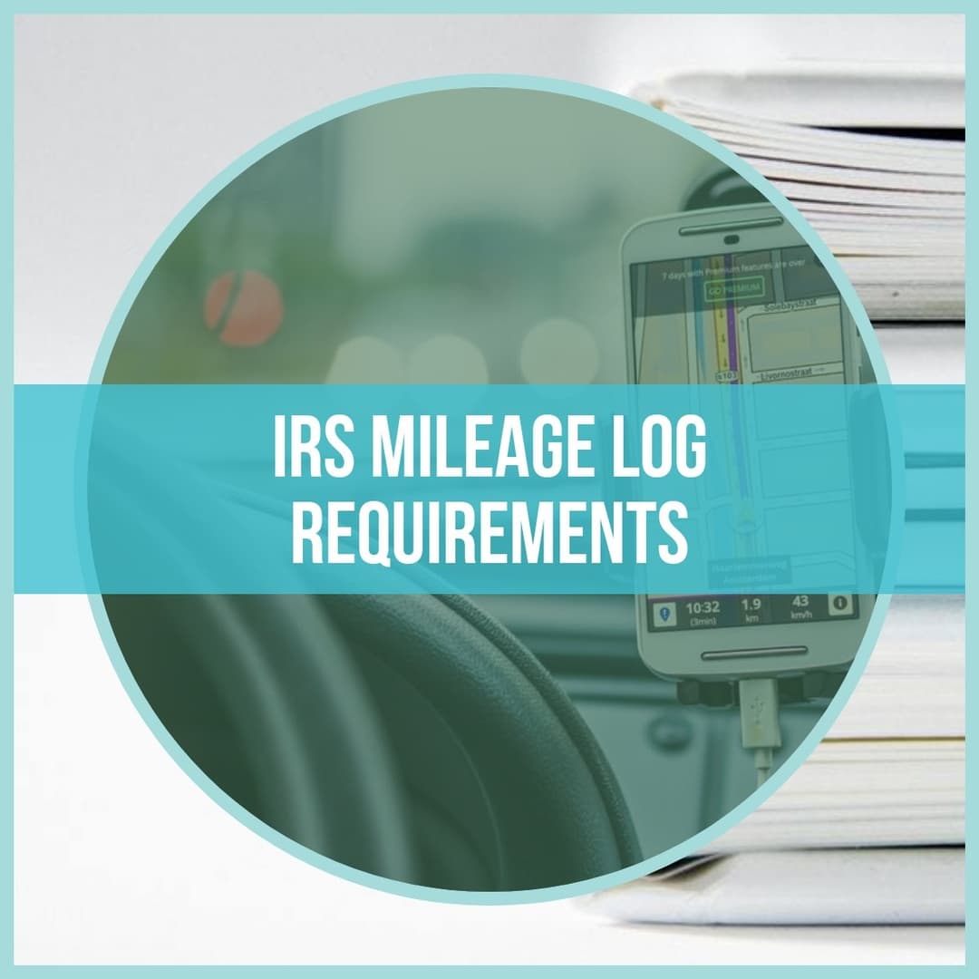 IRS Mileage Log Requirements