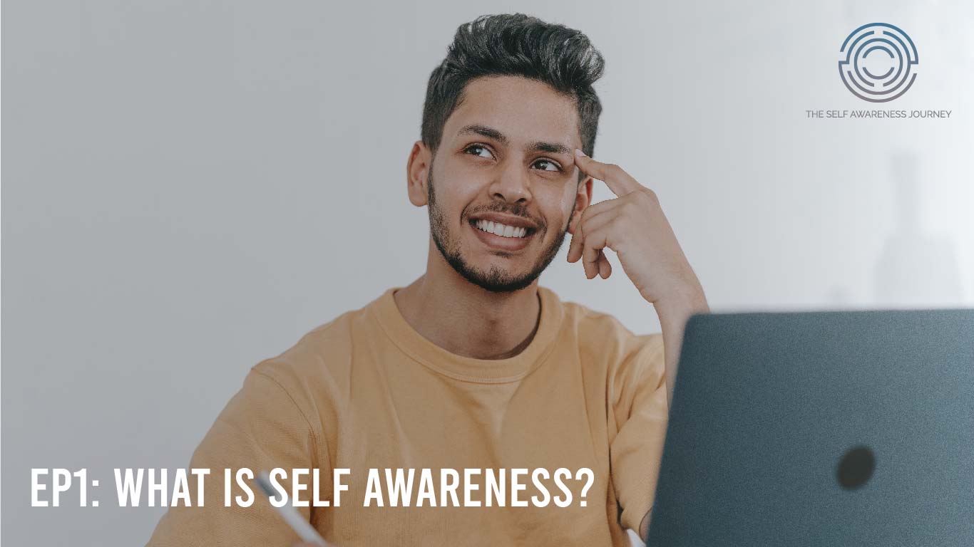 The Self Awareness Journey - What is Self Awareness?