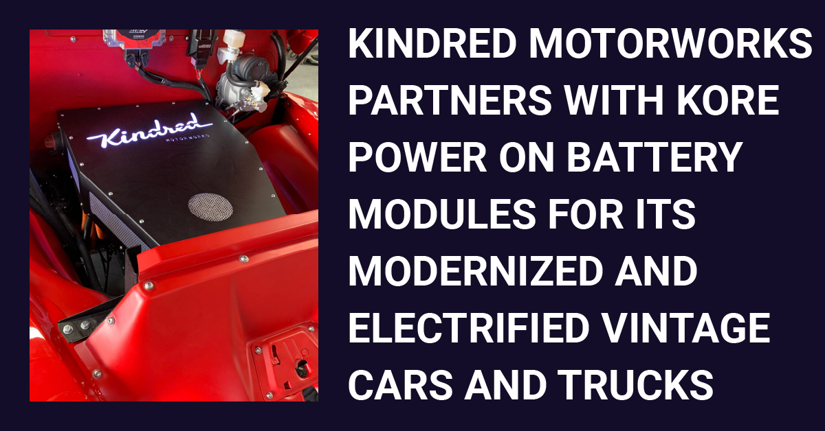 Kindred Motorworks Partners with KORE Power on Battery Modules for Its ...
