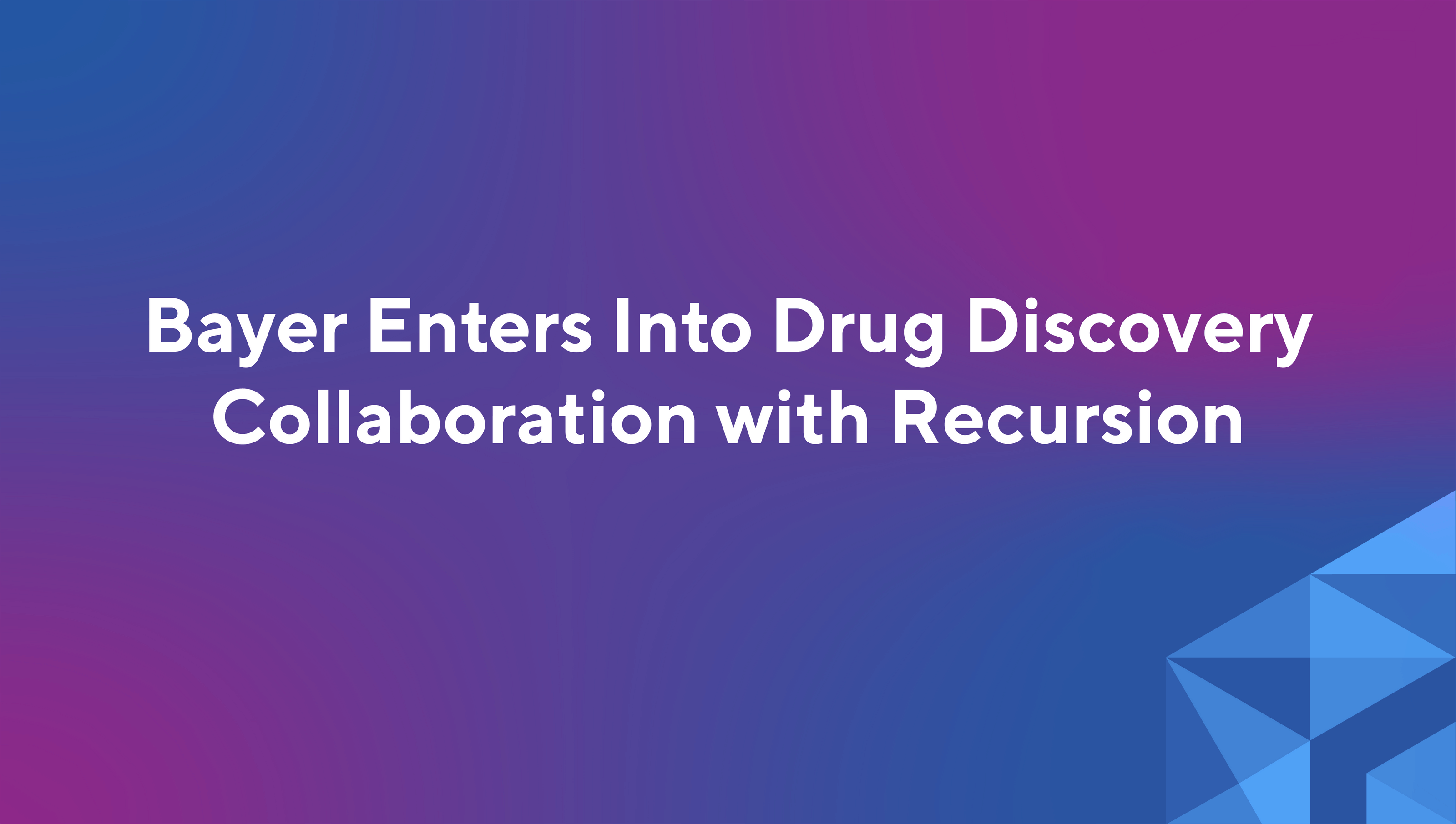 Bayer Collaborates with Recursion to Strengthen Digital Drug Discovery ...