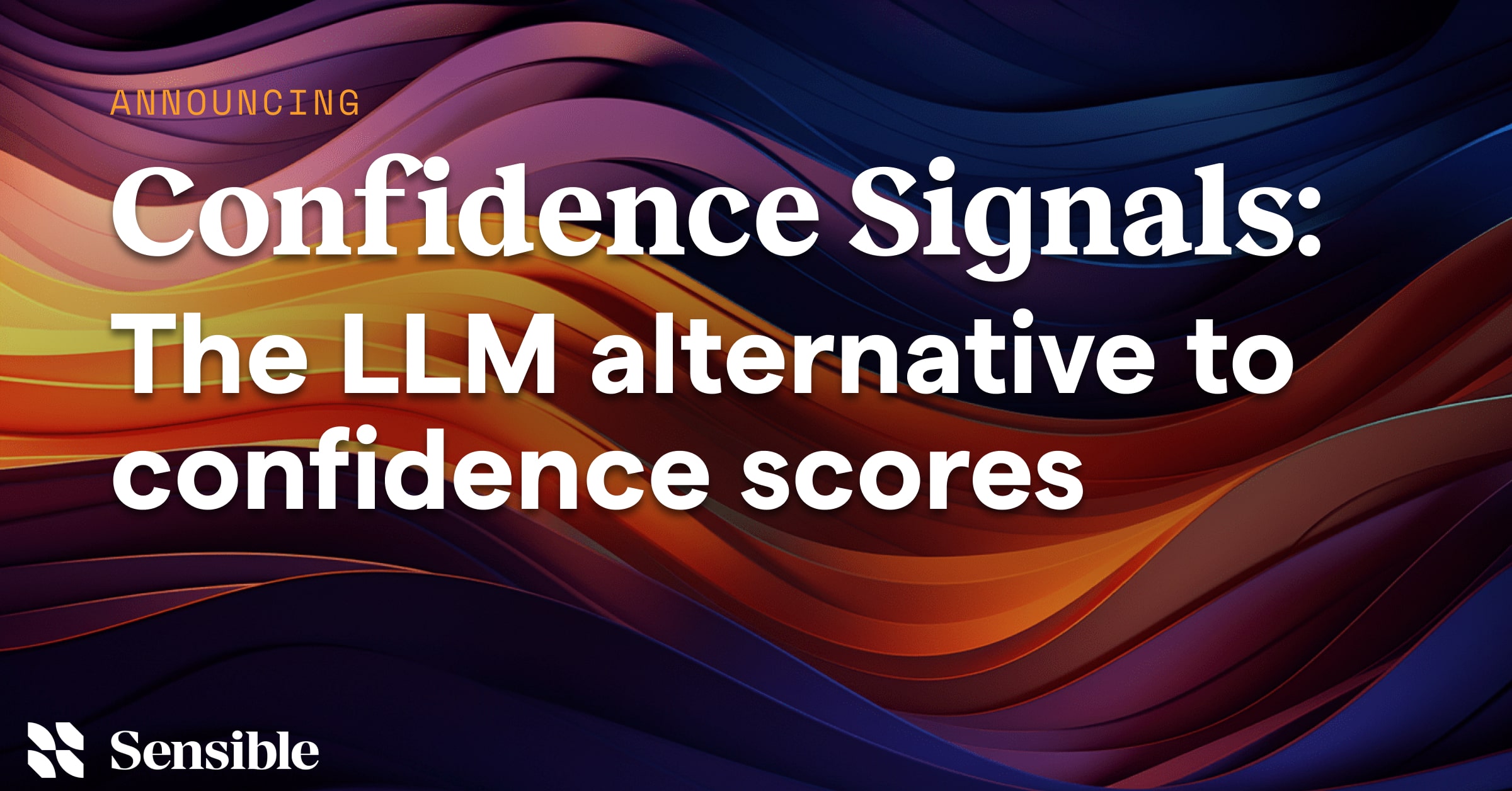 Confidence Signals: the LLM alternative to confidence scores | Sensible ...