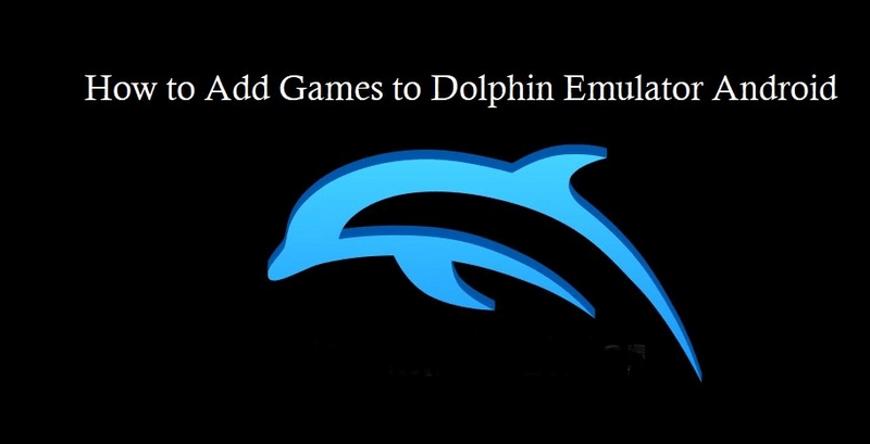 Learn How To Add Games To Dolphin Emulator Android - Dossier Labs