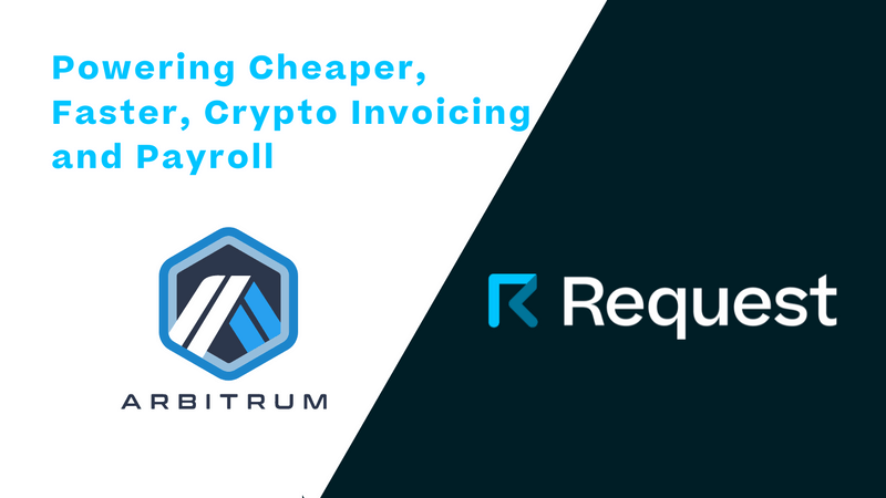 Arbitrum Powers Cheaper, Faster Crypto Invoicing and Payroll in Request ...