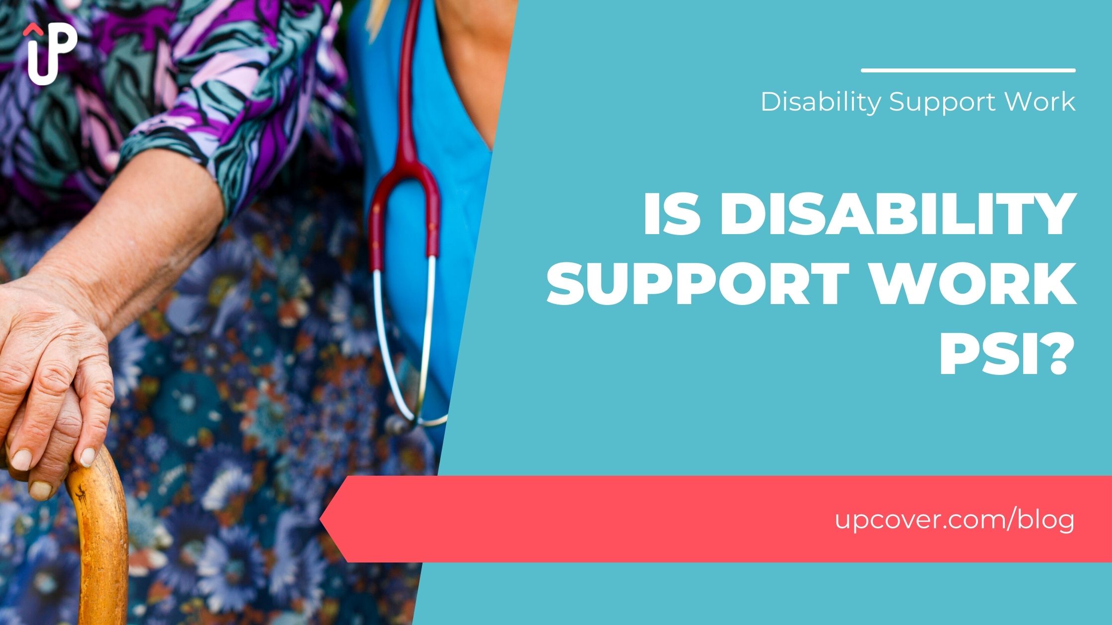 Is Disability Support Work PSI? | upcover Blog