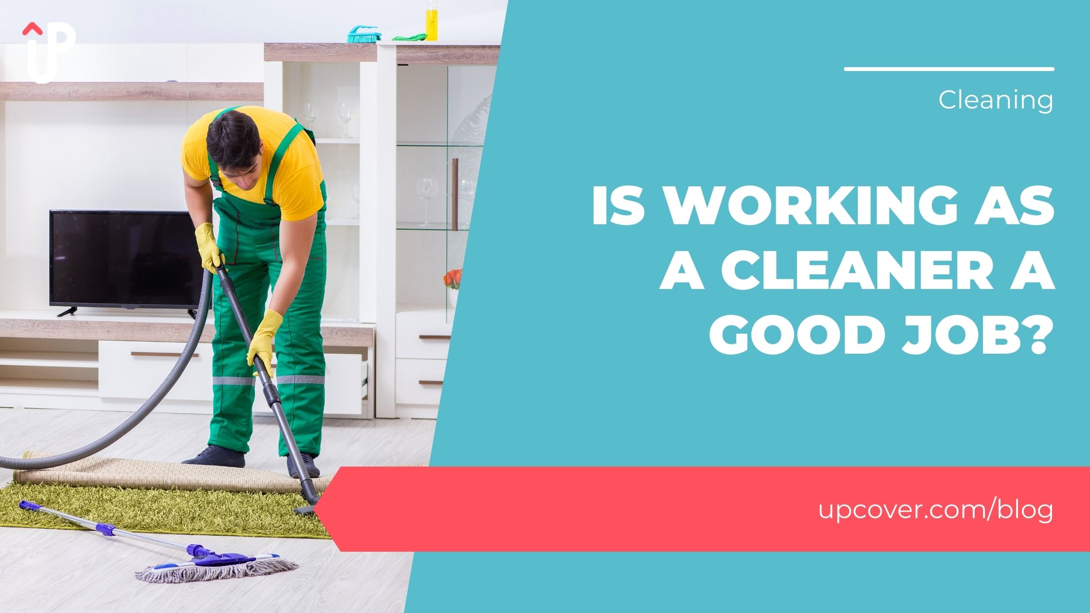 Is Working As A Cleaner A Good Job? | upcover Blog