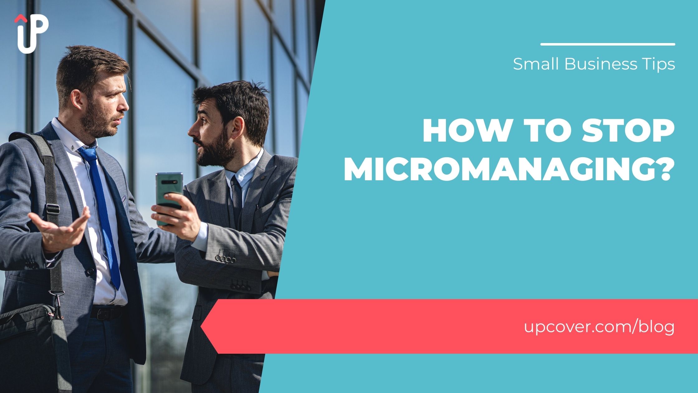 How To Stop Micromanaging? | upcover Blog