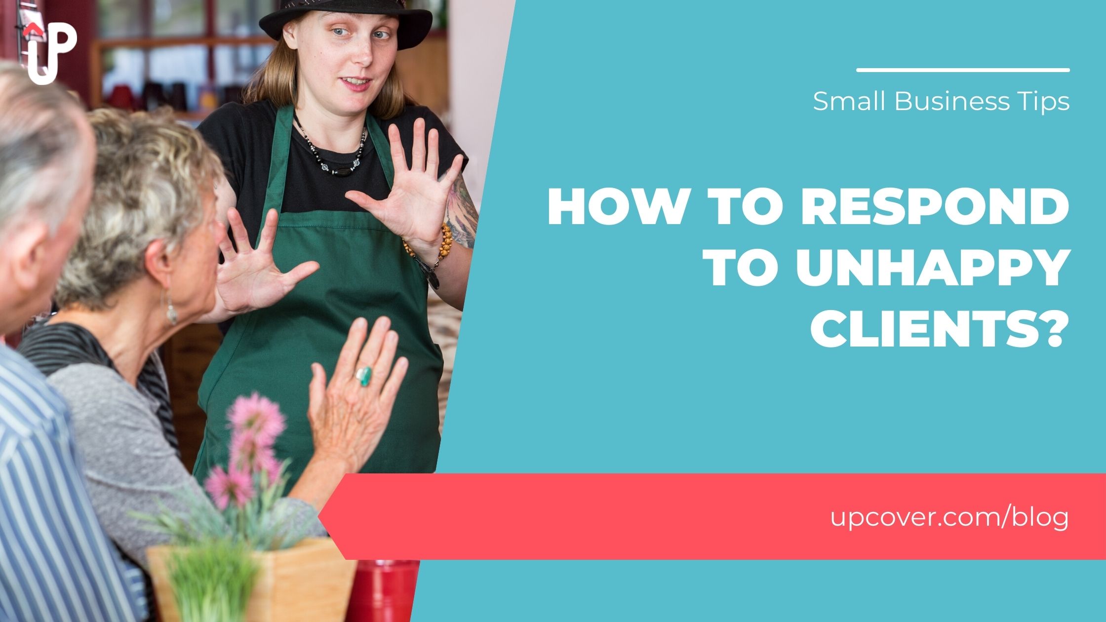 How To Respond To Unhappy Clients? | upcover Blog