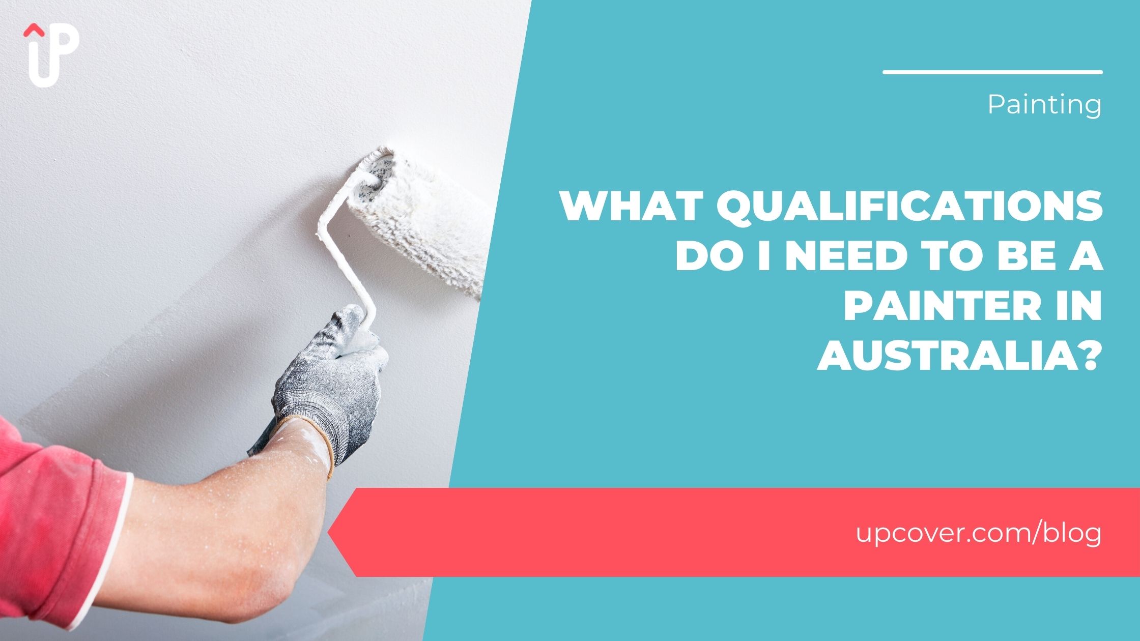 What Qualifications Do I Need To Be A Painter In Australia? | upcover Blog