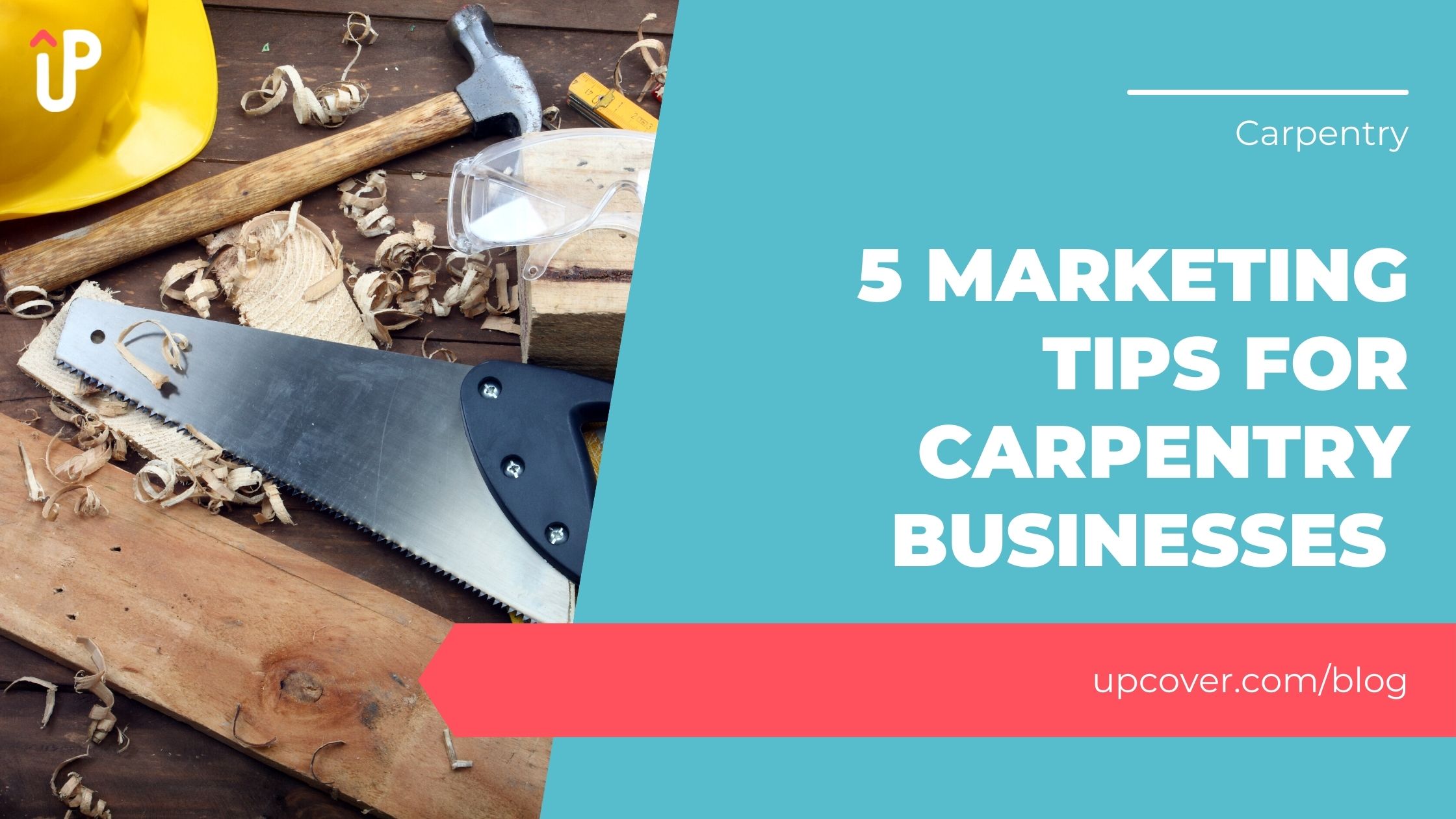 5 Marketing Tips For Carpentry Businesses | upcover Blog