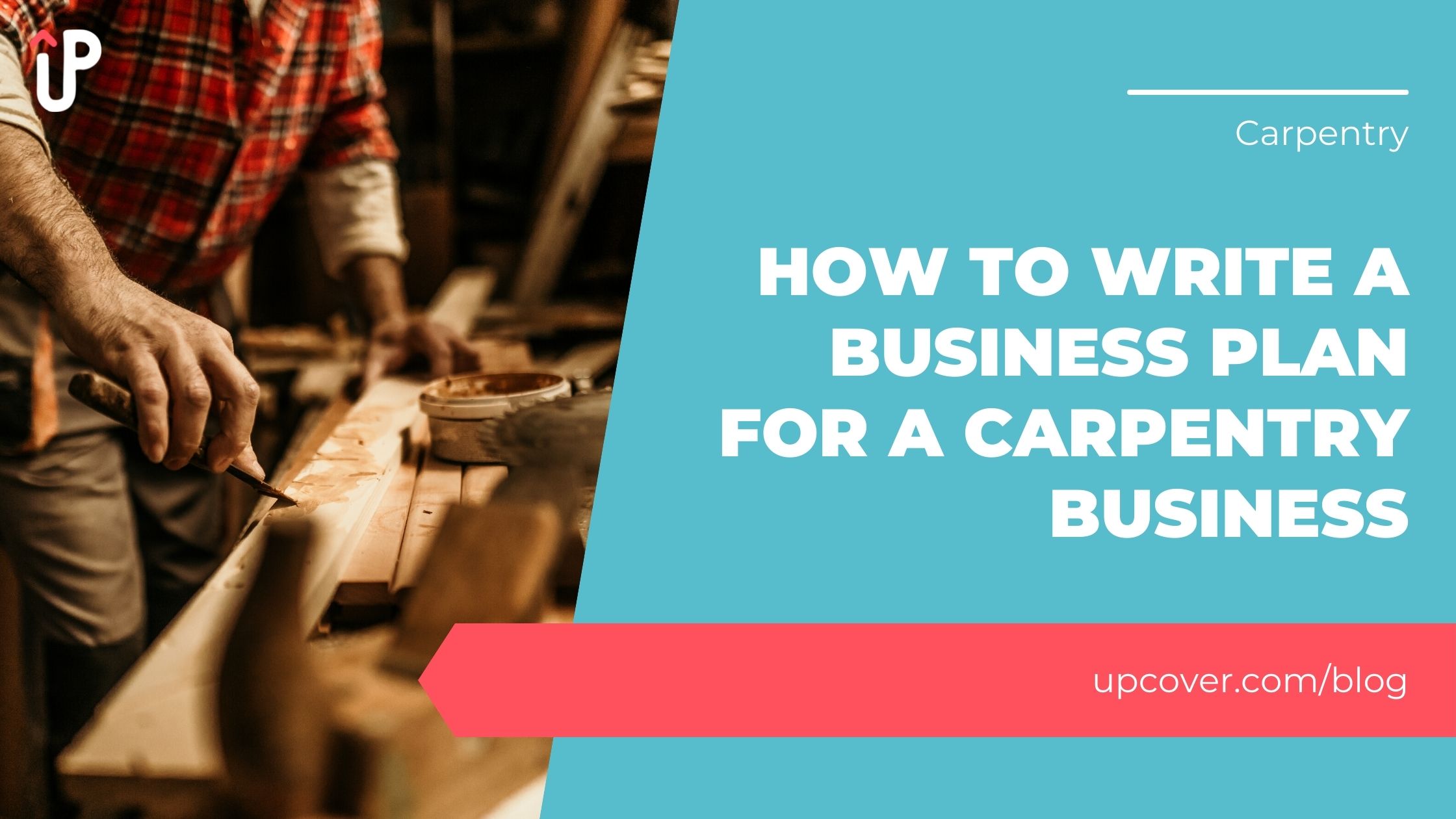 How To Write A Business Plan For A Carpentry Business | upcover Blog