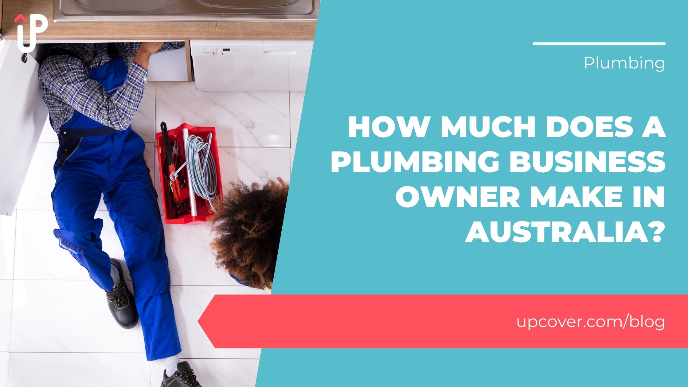 How Much Does A Plumbing Business Owner Make in Australia? | upcover Blog