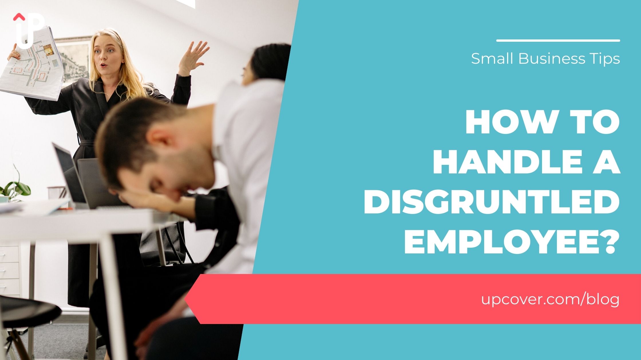 How To Handle A Disgruntled Employee? | upcover Blog