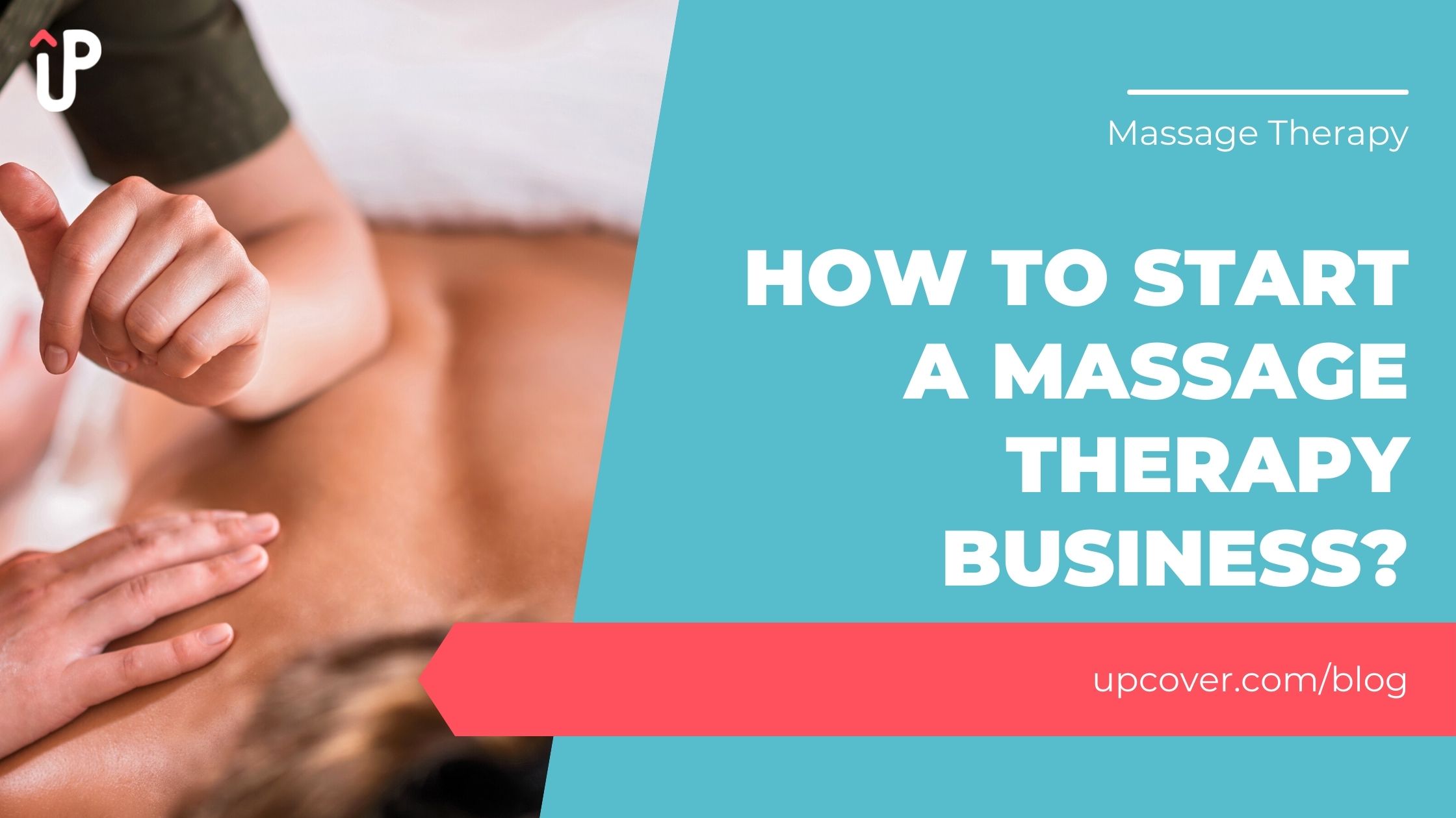 How To Start A Massage Therapy Business? | upcover Blog