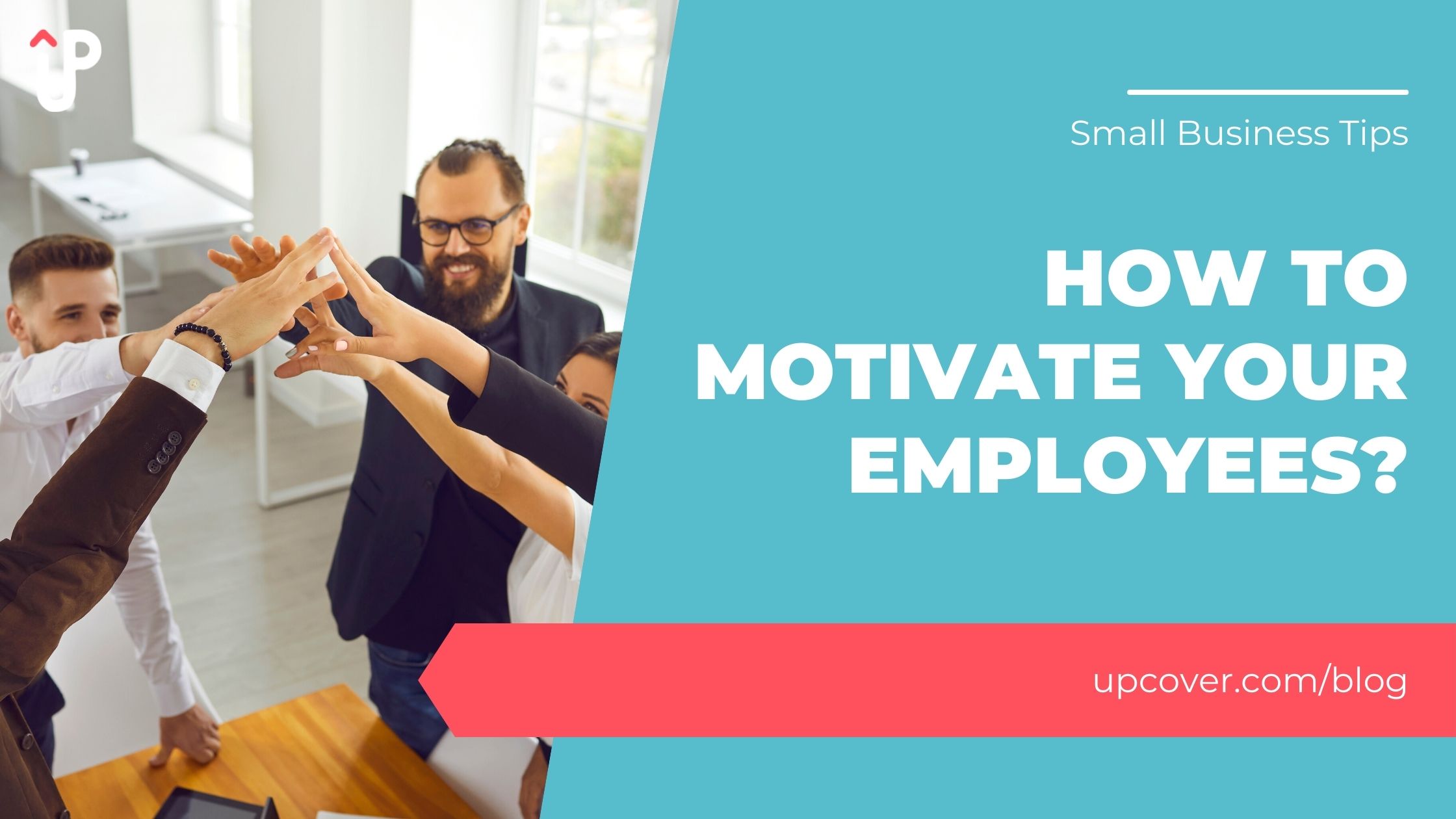 How To Motivate Your Employees? | upcover Blog