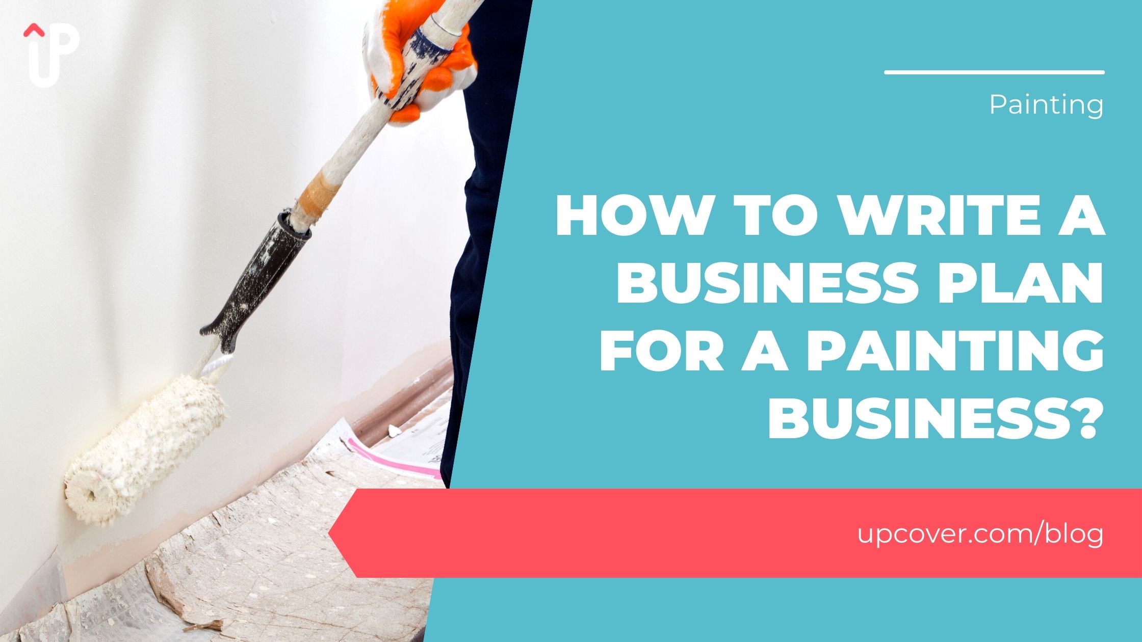 How To Write A Business Plan For A Painting Business? | upcover Blog