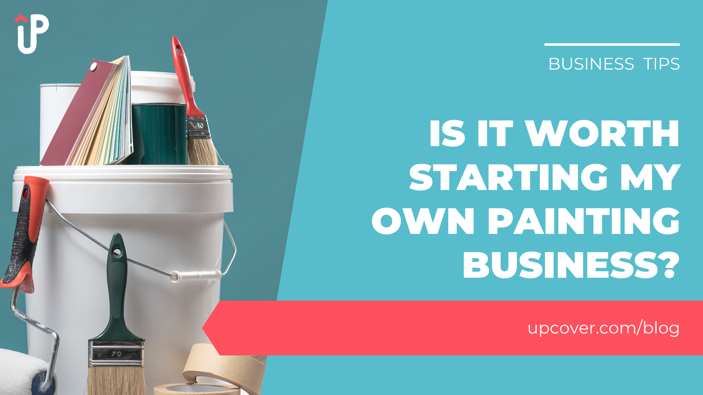 Is It Worth Starting My Own Painting Business? | upcover | upcover Blog