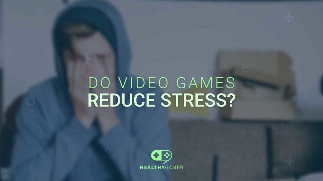 Do Video Games Reduce Stress? (Backed by Research) | Healthy Gamer