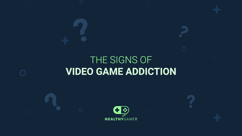 What are the Signs of Video Game Addiction? | Healthy Gamer