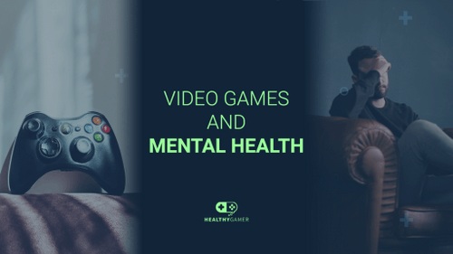Video Games and Mental Health Explained | Healthy Gamer