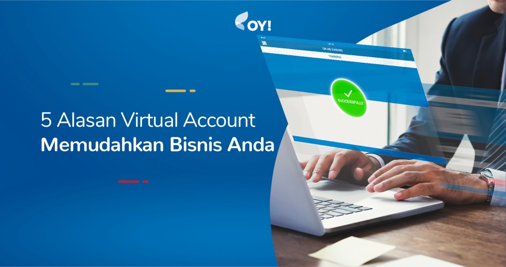 5 Alasan Virtual Account Memudahkan Bisnis Anda