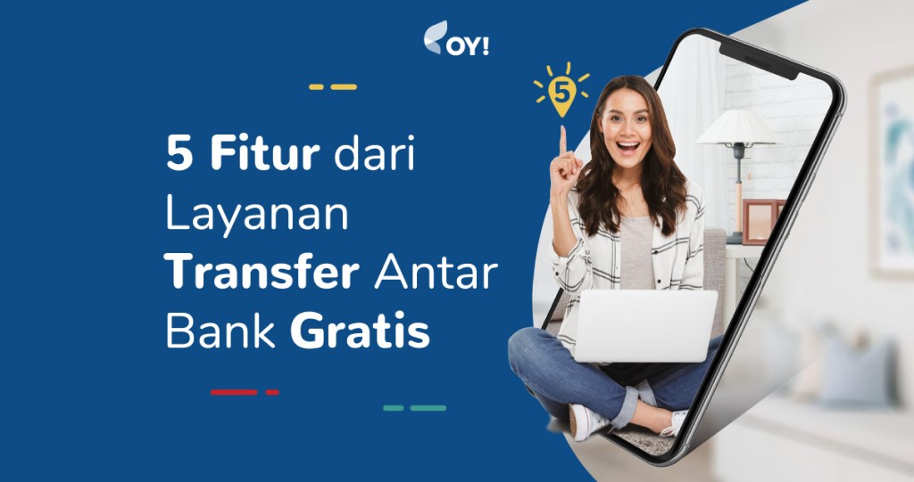 5 Fitur dari Layanan Aplikasi Transfer Antar Bank Gratis