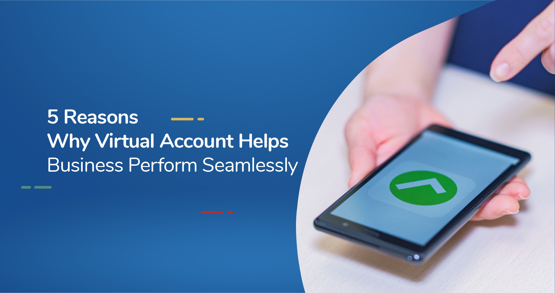 5 Reasons Why Virtual Account Helps Business Perform Seamlessly