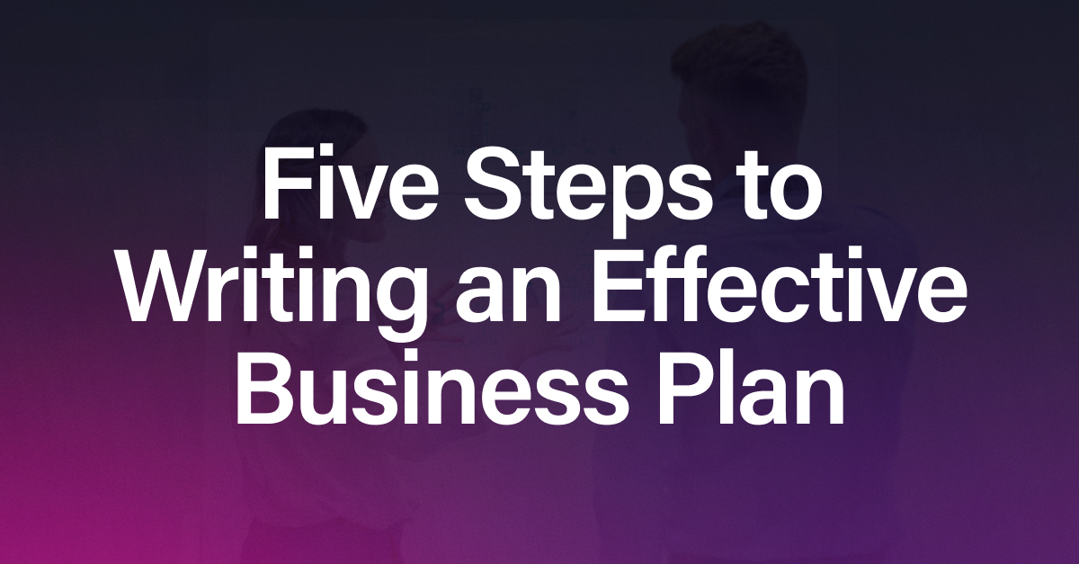 Five steps to writing an effective business plan