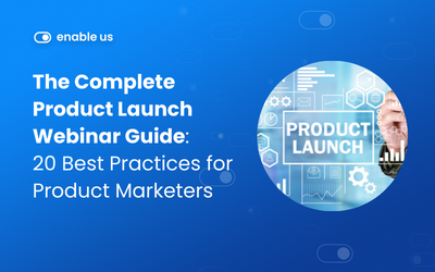 The Ultimate Guide for a Successful Product Launch Webinar