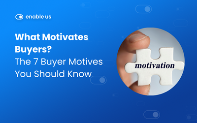 What Motivates Buyers? The 7 Buyer Motives You Should Know