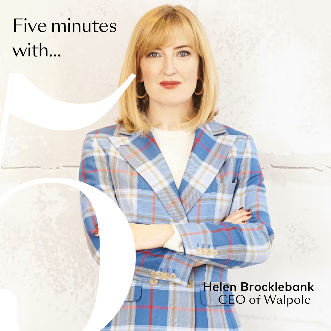 Five Minutes with... Helen Brocklebank, CEO of Walpole | Cultural Comms