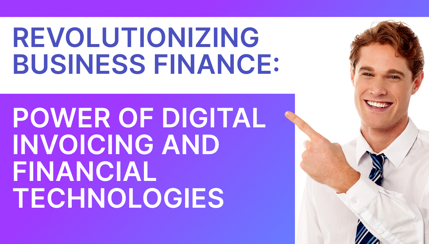 Revolutionizing Business Finance: The Power of Digital Invoicing and ...
